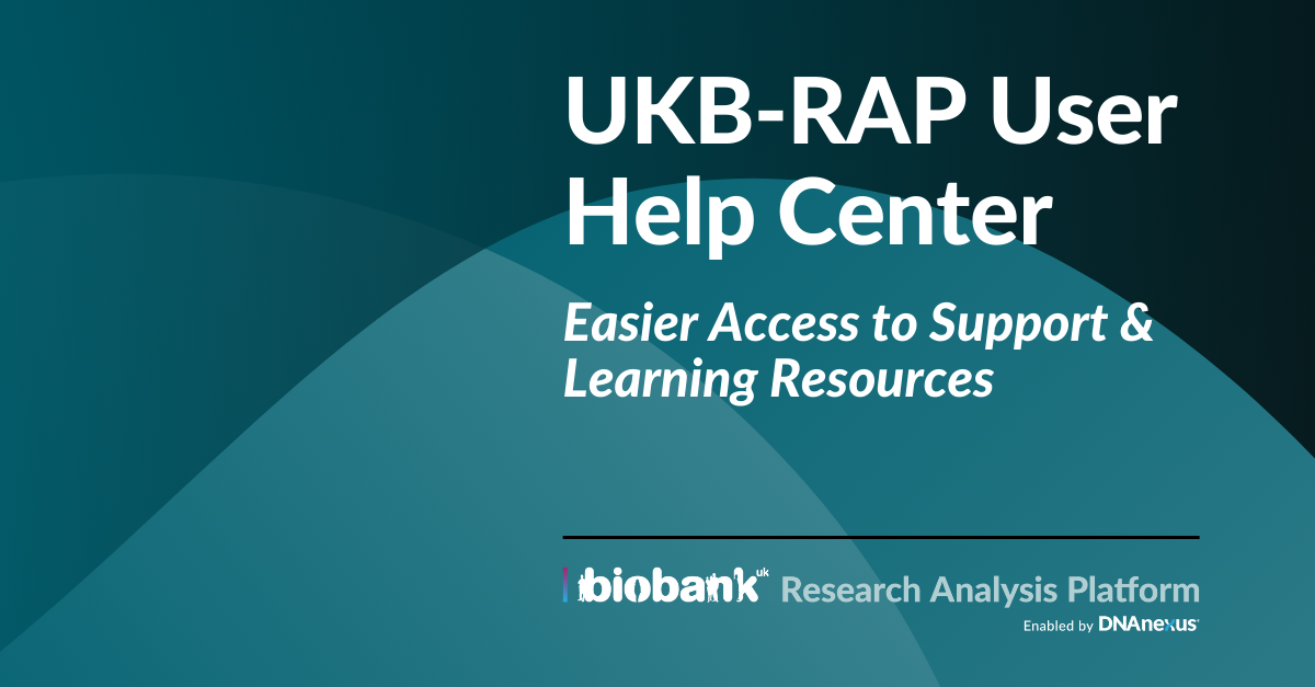 UK Biobank Research Analysis Platform User Help Center UK Biobank Research Analysis Platform User Help Center